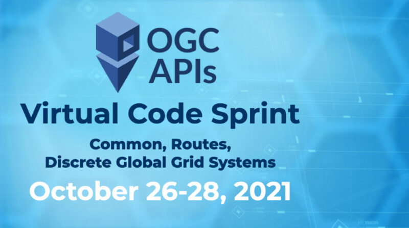 Announcement: Invitation to Participate in the October 2021 OGC API Virtual Code Sprint - OGC