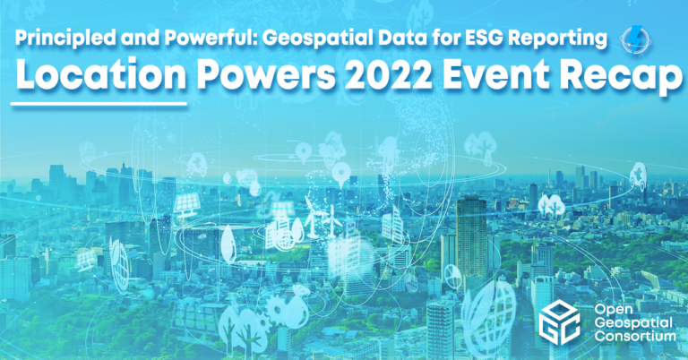 Geospatial Data for ESG Reporting | Location Powers 2022 | OGC