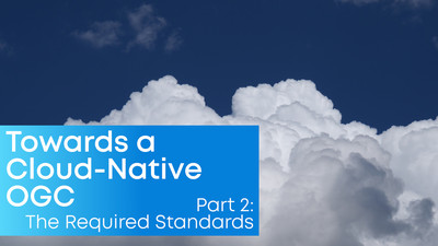 Towards a Cloud-Native Geospatial standards baseline - Open Geospatial ...