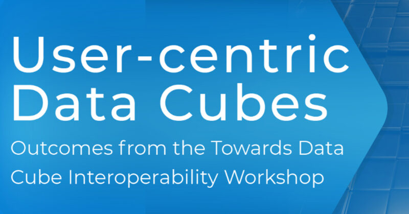 A User-centric Approach to Data Cubes - Open Geospatial Consortium