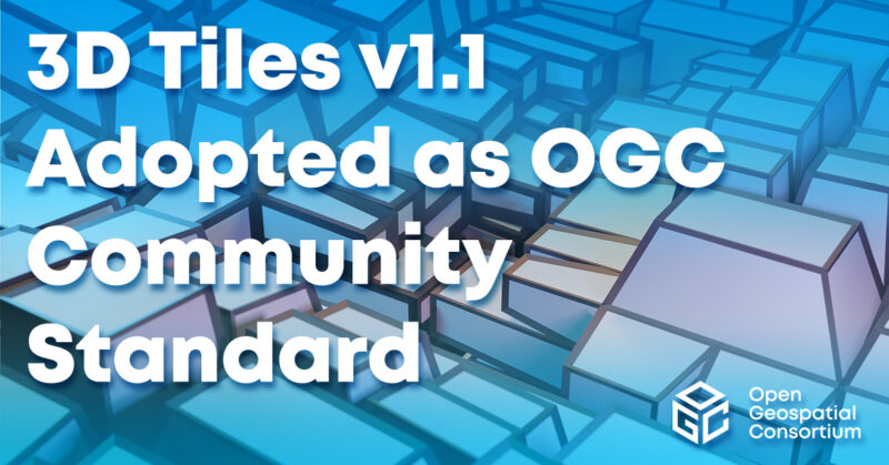 3D Tiles OGC 采用 v1.1 标准 3D Tiles OGC 采用 v1.1 标准
