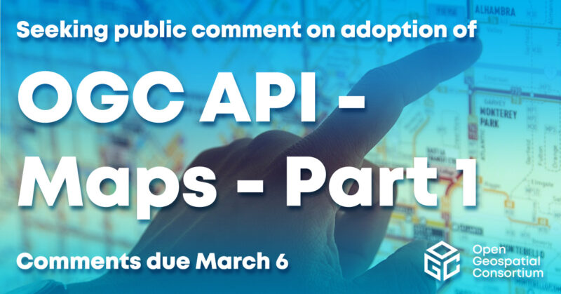 OGC Seeks Public Comment on OGC API - Maps - Part 1: Core Candidate Standard - Open Geospatial ...