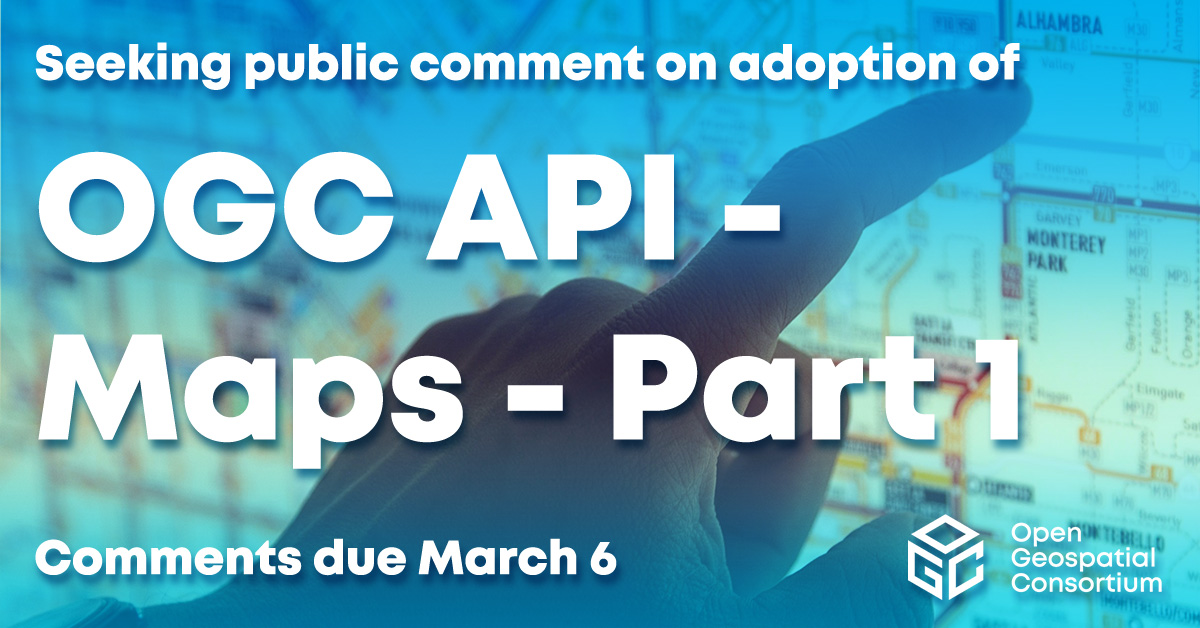 OGC Seeks Public Comment on OGC API - Maps - Part 1: Core Candidate ... OGC Seeks Public Comment on OGC API - Maps - Part 1: Core Candidate ...