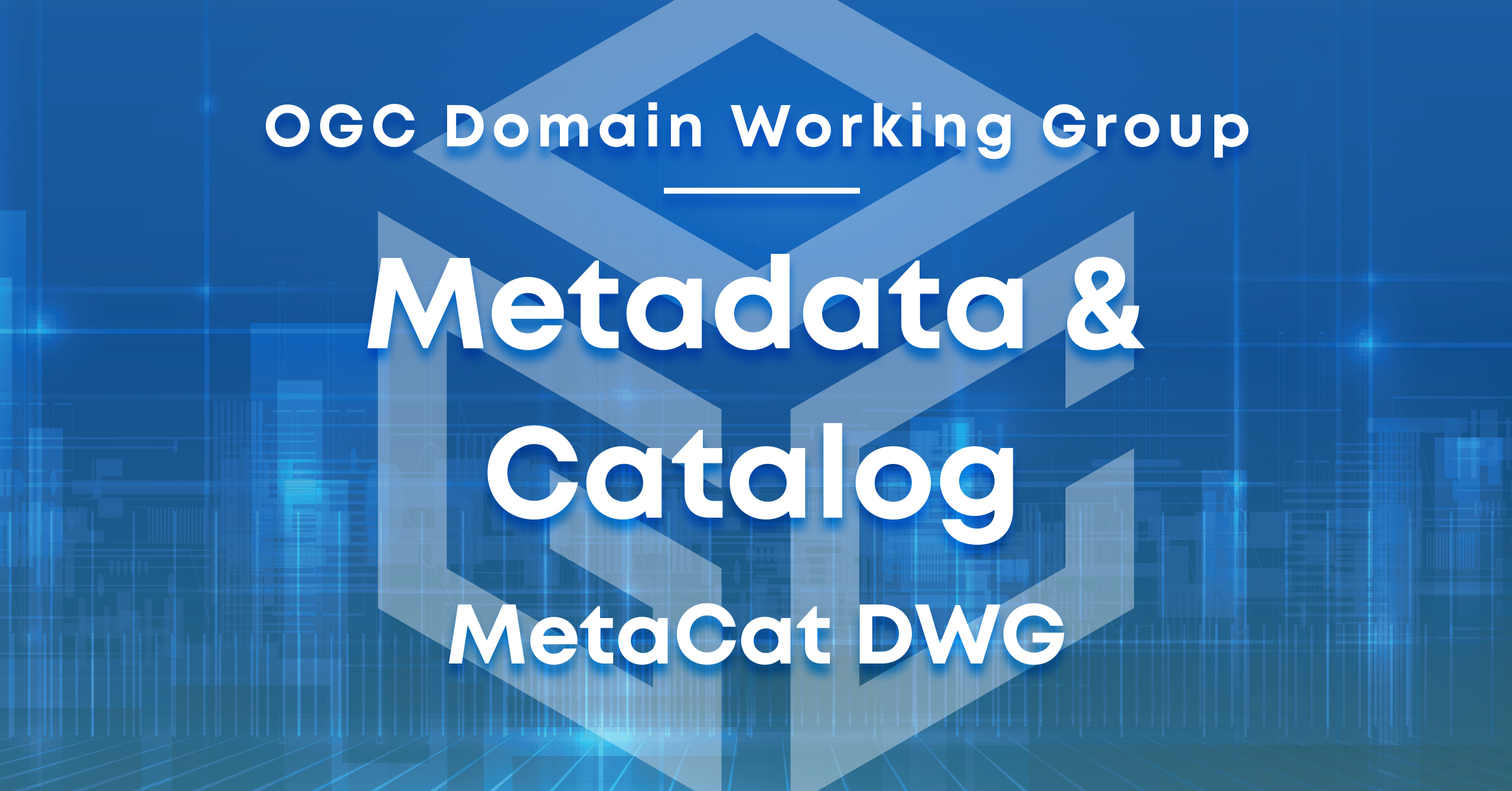 Metadata and Catalog Domain Working Group - Open Geospatial Consortium